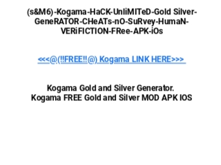 (s&M6)-Kogama-HaCK-UnliMITeD-Gold Silver-GeneRATOR-CHeATs-nO-SuRvey-HumaN-VERiFICTION-FRee-APK ...