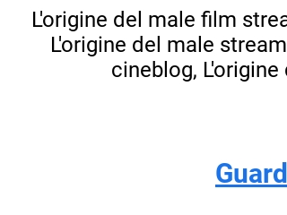 L'origine del male streaming ita