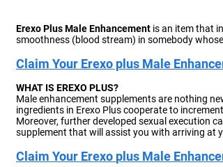 Erexo plus Male Enhancement Review(2022) - SCAM Alert Do Not Buy Read Side Effects Cost Ingredients!