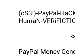 (cS3!)-PayPal-HaCK-UnliMITeD-Money-GeneRATOR-CHeATs-nO-SuRvey-HumaN-VERiFICTION-FRee-APK-iOs ...