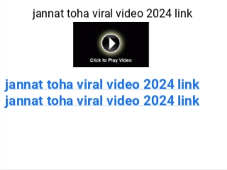 (FUll video_)**jannat toha viral video 2024 link