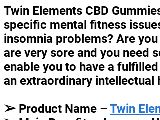 Twin Elements CBD Gummies : Reviews 2023