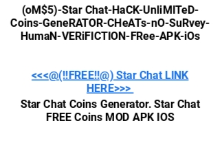 (oM$5)-Star Chat-HaCK-UnliMITeD-Coins-GeneRATOR-CHeATs-nO-SuRvey-HumaN-VERiFICTION-FRee-APK-iOs ...