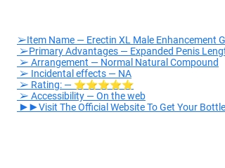 Erectin XL Male Enhancement Gummies[Shocking Reviews!] Boost Your Stamina & Libido Quickly!