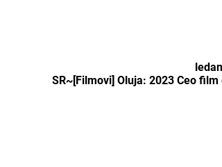 Oluja (2023) Ceo Film Online Sa Prevodom