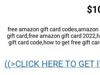 $100 Amazon gift card generator 2022 !!~FREE*^