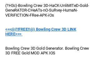 (?H3c)-Bowling Crew 3D-HaCK-UnliMITeD-Gold-GeneRATOR-CHeATs-nO-SuRvey-HumaN-VERiFICTION-FRee-APK ...