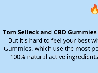 Tom Selleck CBD Gummies Official Review
