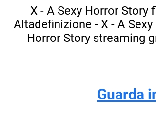 X A Sexy Horror Story streaming ita