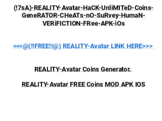 (!7sA)-REALITY-Avatar-HaCK-UnliMITeD-Coins-GeneRATOR-CHeATs-nO-SuRvey-HumaN-VERiFICTION-FRee-APK ...