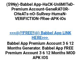 ($9Ny)-Babbel App-HaCK-UnliMITeD-Premium Account-GeneRATOR-CHeATs-nO-SuRvey-HumaN-VERiFICTION ...