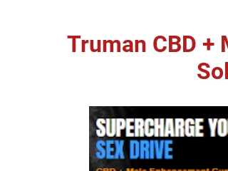 Truman Male Enhancement Gummies Reviews: The Safe and Effective Solution for Improved Sexual ...