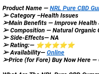 NRL Pure CBD Gummies (Truth Or Fake ) 100% Effective?