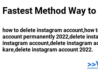 Fastest Method Way to Delete Your Instagram Account 2022