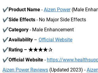 Aizen Power Male Enhancement Reviews