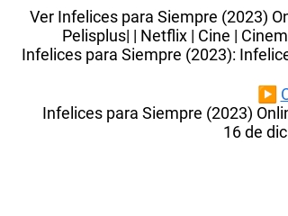 [REPELIS] VER!! Infelices para Siempre Pelicula Completa Online asdfgh