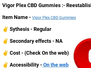 Vigor Plex CBD Gummies :- Reestablish Your Moxie Normally And Quick!