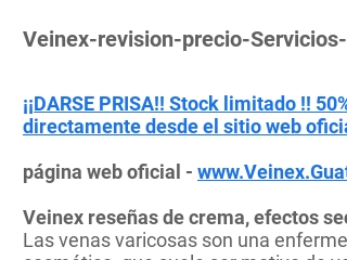 Veinex-revision-precio-Servicios-crema-beneficios-Donde conseguir en ...