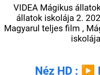 #Nézze HD!! Mágikus állatok iskolája 2 Teljes film magyarul