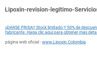 Lipoxin-revision-legitimo-Servicios-capsulas-beneficios-como utilizer ...