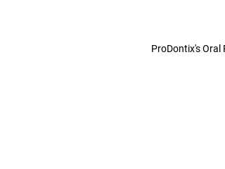 ProDontix's Oral Probiotics Reviews | Prodontix for Healthy Teeth & Gum ...