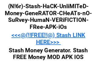 (N!6r)-Stash-HaCK-UnliMITeD-Money-GeneRATOR-CHeATs-nO-SuRvey-HumaN ...