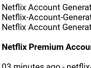 Netflix Account Generator [netflix account generator]