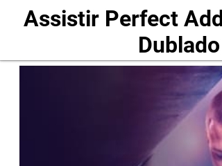 !!Assistir filmes » Perfect Addiction Filme completo online Dublado e ...