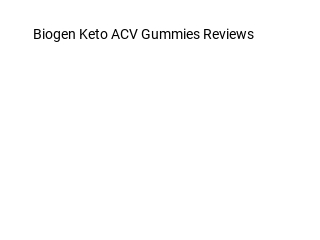 Biogen Keto ACV Gummies Reviews