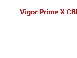 Vigor Prime X CBD Gummies: The Key to Achieving Maximum Sexual Satisfaction