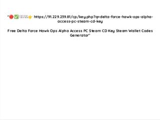 SECURE!! Free Delta Force Hawk Ops Alpha Access PC Steam CD Key