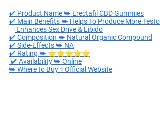 Erectafil CBD Gummies Reviews(2023): Shocking Benefits,Price,Results ...