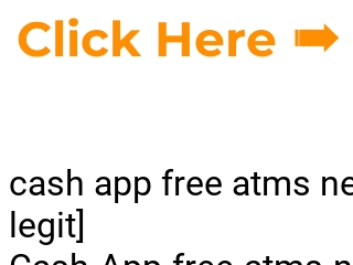 cash app free atms near me qf 2023 legit [cash app free atms near me qf ...