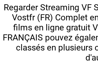 Films Streaming VF Gratuit Series en streaming et Films