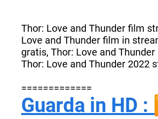 [CINEBLOG01!!] Thor: Love and Thunder streaming ita 2022 Altadefinizione