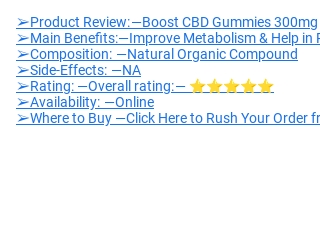 Boost CBD Gummies 300mg Reviews (2023) Shocking Results,Ingredients ...