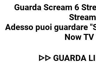 il genio dello streaming scream 6 film gratis in italiano