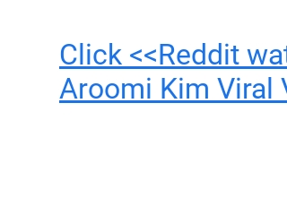 Reddit watch Aroomikim Viral Video Aroomi Kim Onlyfans leaked Aroomi ...