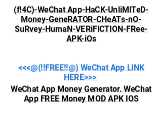 (f!4C)-WeChat App-HaCK-UnliMITeD-Money-GeneRATOR-CHeATs-nO-SuRvey-HumaN ...