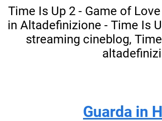 Time Is Up 2 Game of Love 2022 film completo ita streaming in ...